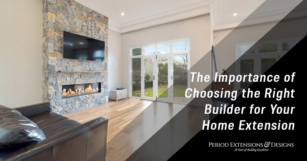 Choosing the Right Builder for Your Home Extension
